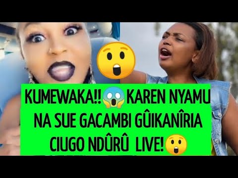 UWEH!!😱 MBÀRA GÛTUTHÛKA GATAGATÎ GA KAREN NYAMU NA SUE GACAMBI😲 - YouTube