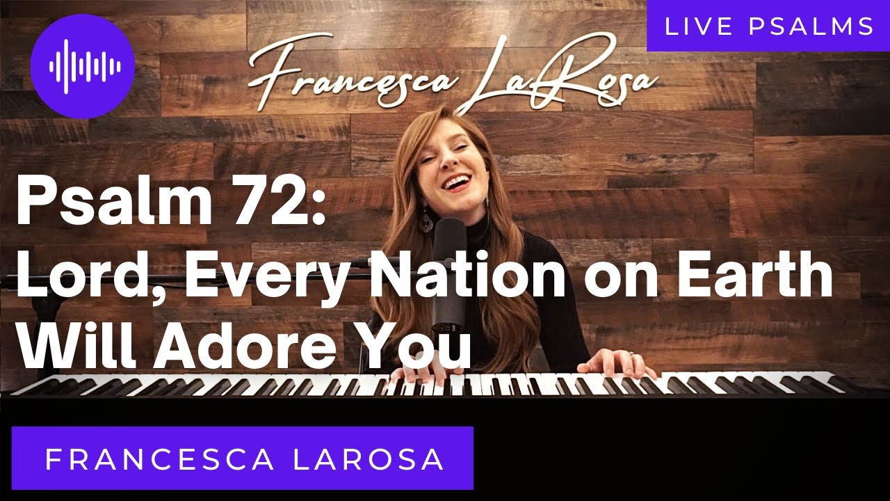 Psalm 72 - Lord, Every Nation on Earth Will Adore You - Francesca ...