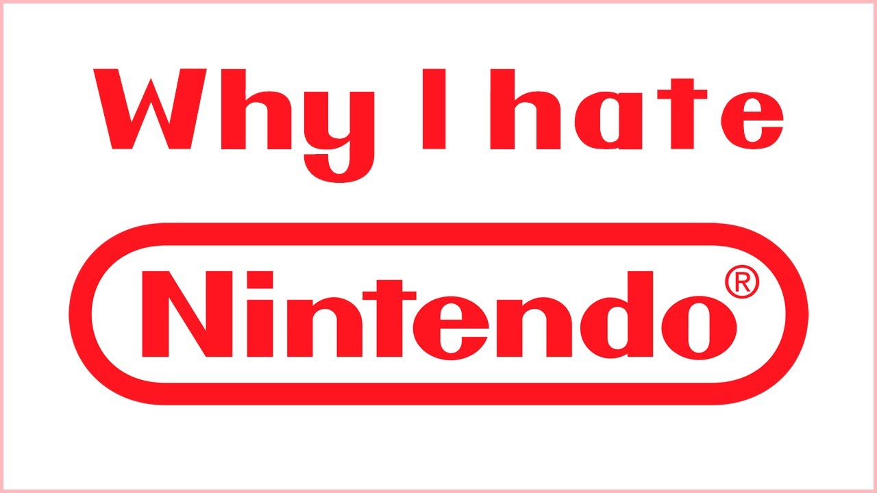 I HATE Nintendo - YouTube