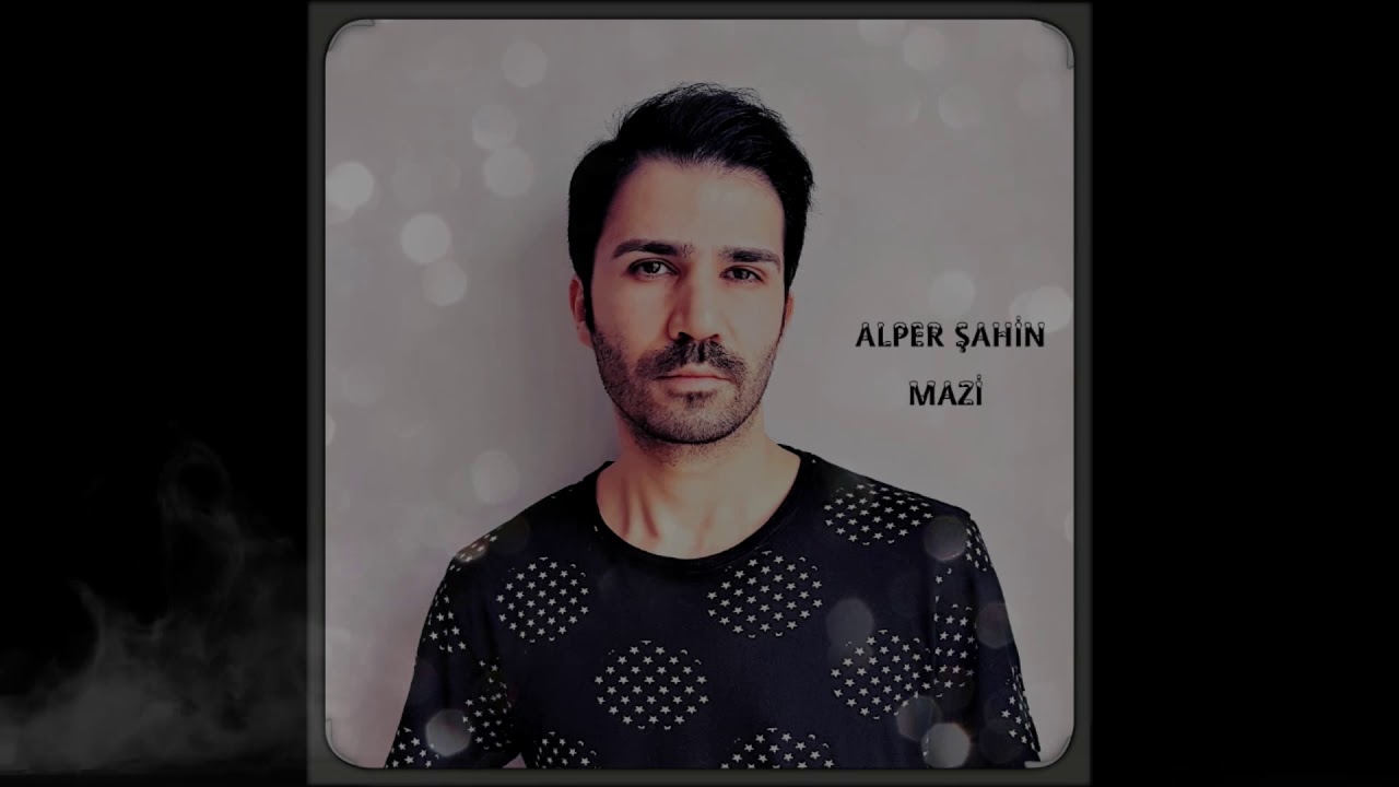 ALPER ŞAHİN MAZİ - YouTube