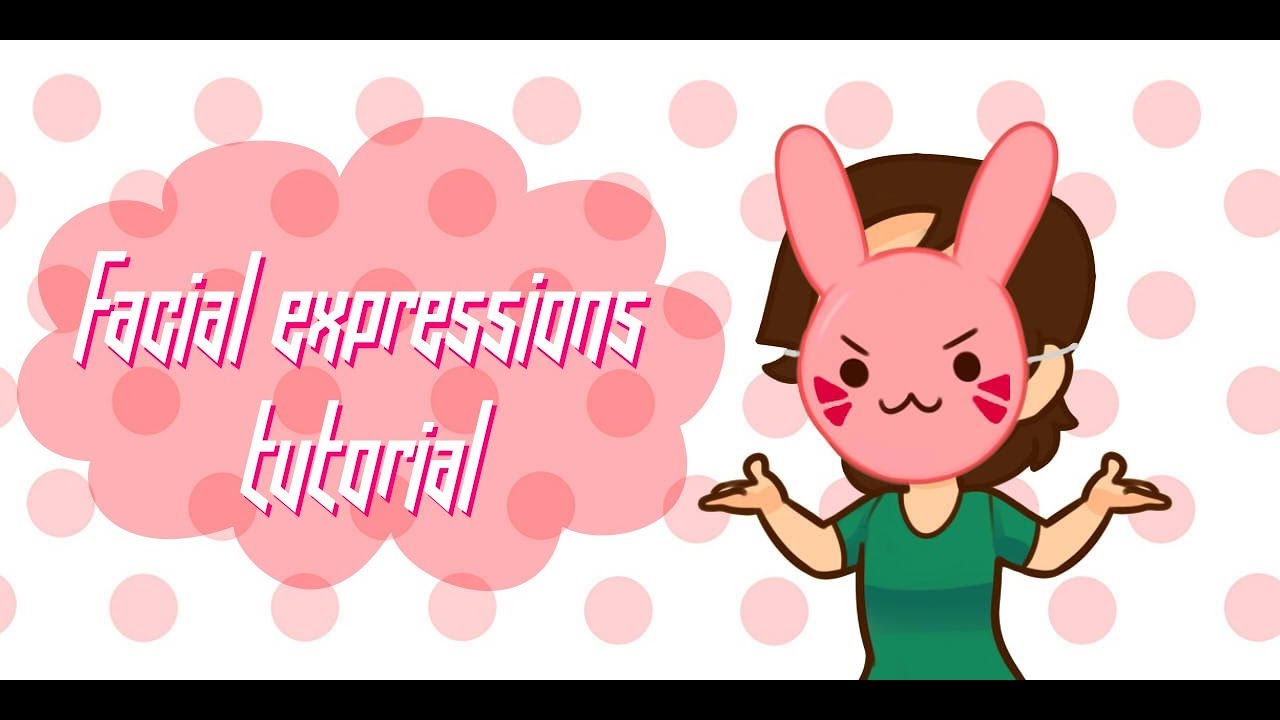 Facial Expressions Tutorial - YouTube