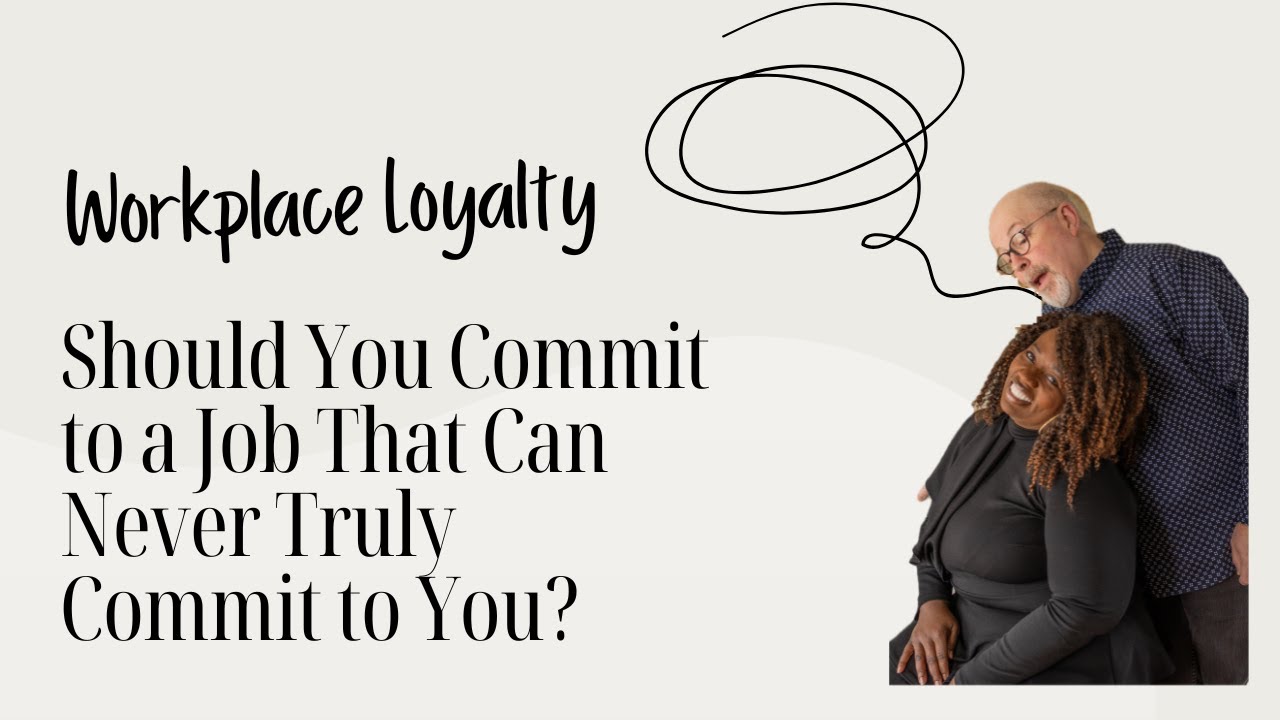 Workplace Loyalty ~ Should You Commit to a Job That Can Never Truly ...