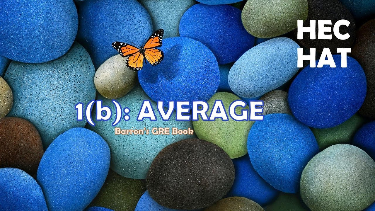 HEC HAT+NTS GAT TOPIC 1(b) : AVERAGE FROM BARRON'S GRE 19th Edition ...