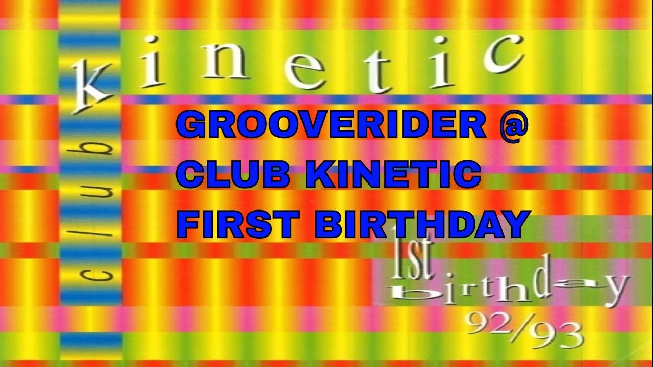 GROOVERIDER @ CLUB KINETIC FIRST BIRTHDAY 07/05/93 - YouTube