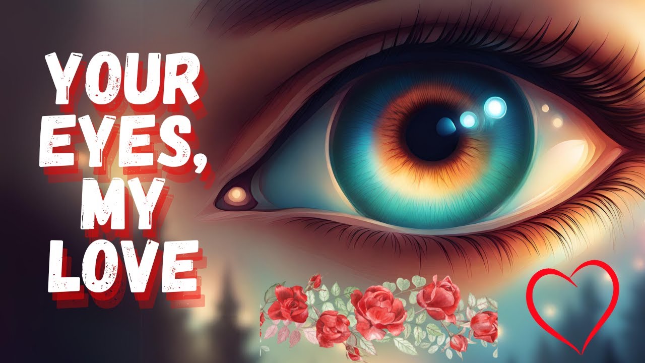🌹 ️ YOUR EYES ️🌹A Romantic Poem, with words that come to life. Verses ...