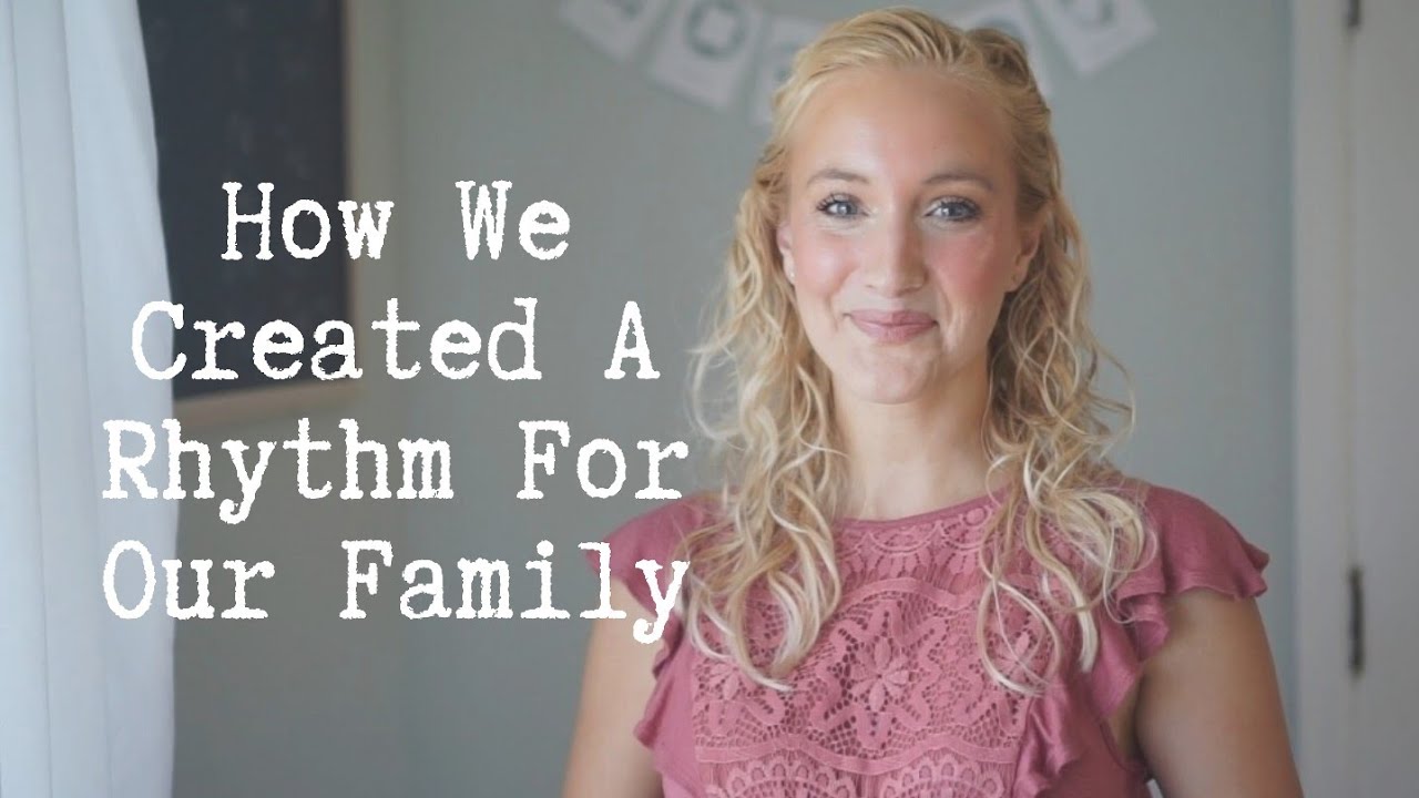 How We Created A Rhythm For Our Family || Our Family's Daily Rhythm ...