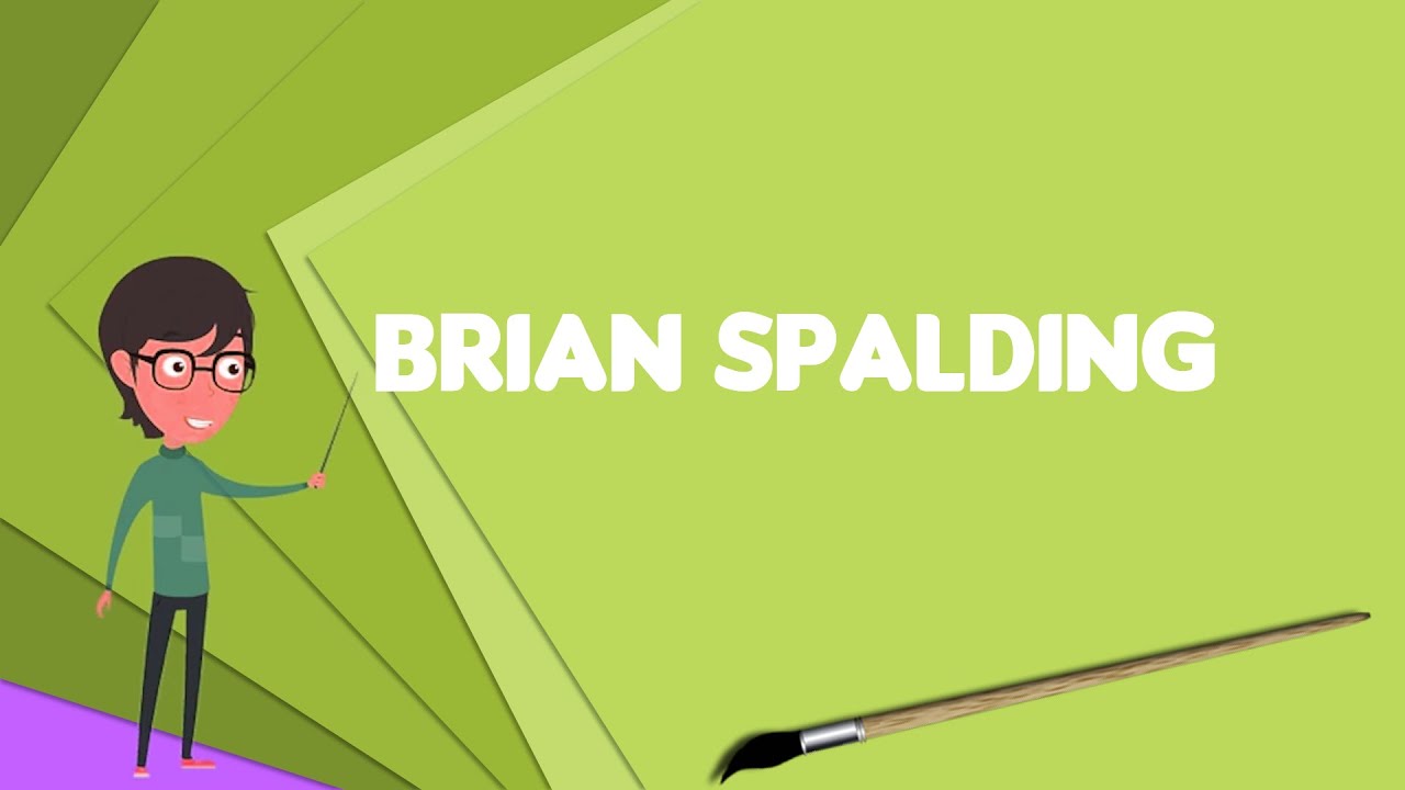What is Brian Spalding? Explain Brian Spalding, Define Brian Spalding ...