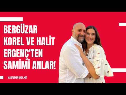 Bergüzar Korel ve Halit Ergenç'ten Samimi Anlar!