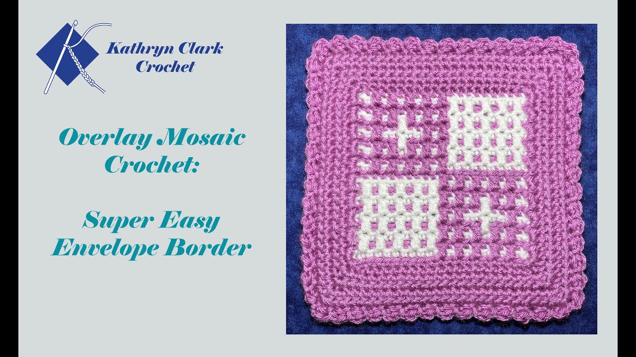 Overlay Mosaic Crochet: Super Easy Envelope Border - YouTube
