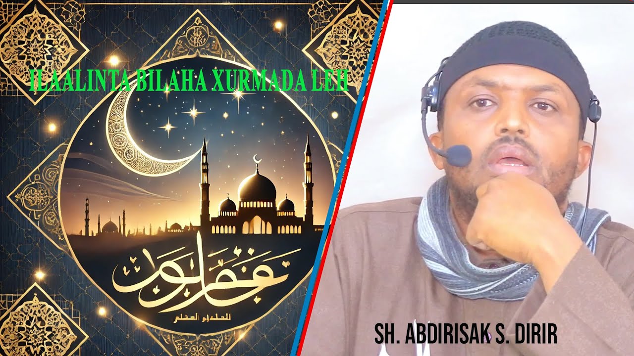 "Maxa Ku Ilaaween Tirsigoogii Islaamiga ahaa " Sh. Abdirisaq S Dirir ...