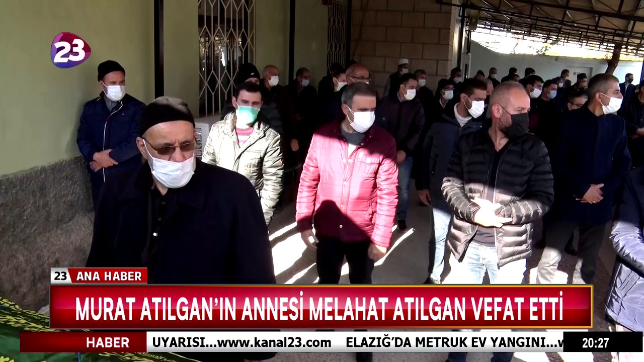 MURAT ATILGAN’IN ANNESİ MELAHAT ATILGAN VEFAT ETTİ - YouTube