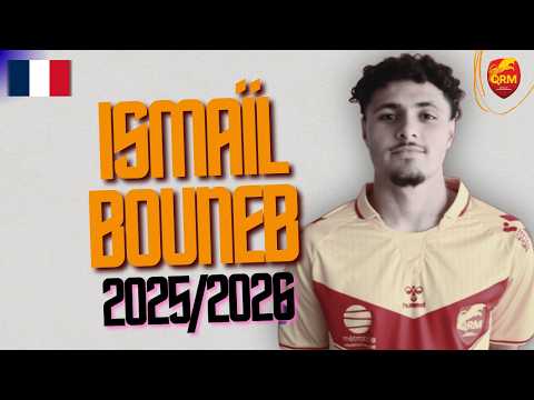 ISMAÏL BOUNEB | He’s Magical. He’s Brilliant. ✨