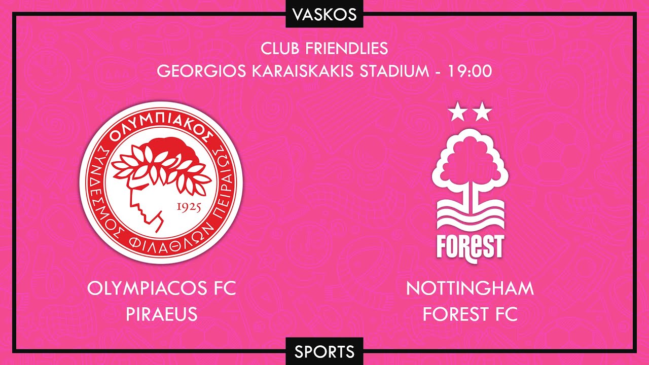 🔴 LIVE | ΟΛΥΜΠΙΑΚΟΣ - ΝΟΤΙΓΧΑΜ ΦΟΡΕΣΤ | ΦΙΛΙΚΟ | OLYMPIACOS ...