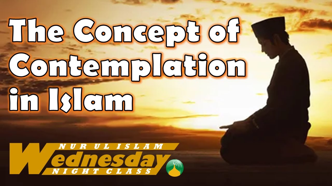 "The Concept of Contemplation in Islam" by Imam Naseeb Khan - YouTube