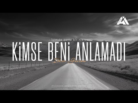 Kimse Beni Anlamadı (İçimde Garip Bir His Var) - Modern Arabesk