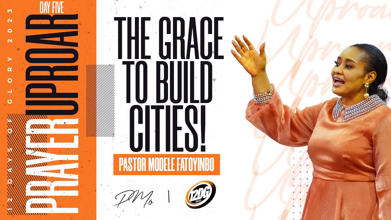 12DG 2023 PRAYER UPROAR, Day 5 | The Grace To Build Cities | Pastor ...