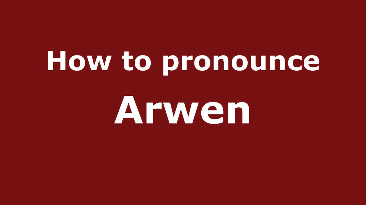 How to Pronounce Arwen - PronounceNames.com - YouTube
