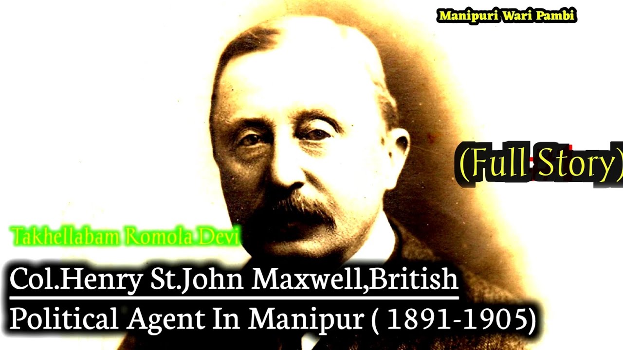 Maxwell, British Political Agent In Manipur And Sanatombi (Full Story) || History Of Manipur ...