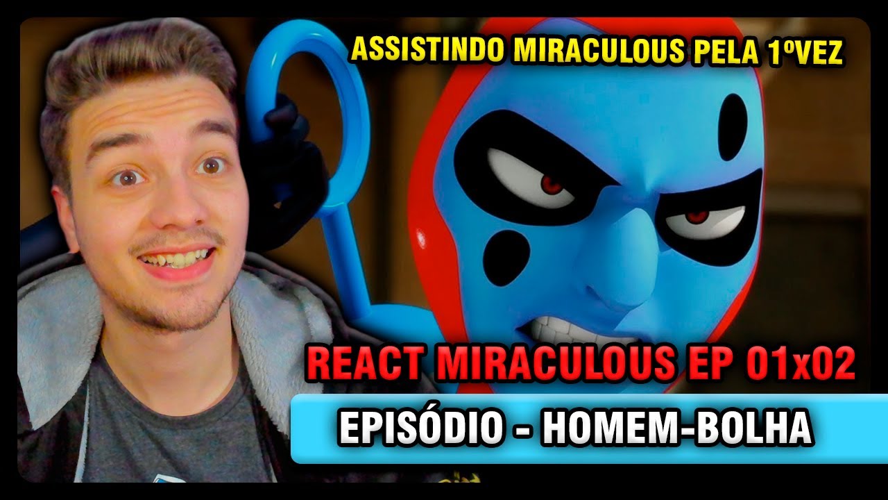 ASSISTINDO MIRACULOUS EP01x02 - HOMEM-BOLHA │ PRIMEIRA VEZ ASSISTINDO ...