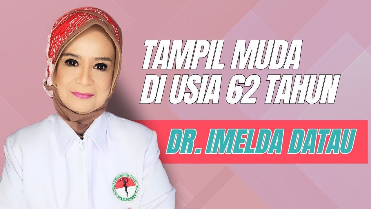 Dr Imelda Datau TAMPIL MUDA DI USIA 62 TAHUN | TUTORIAL LENGKAP - YouTube