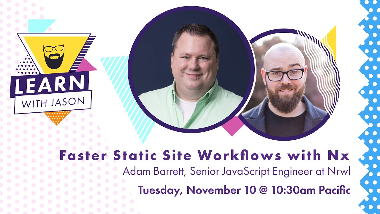 Faster Static Site Workflows with Nx (with Adam Barrett) — Learn With ...