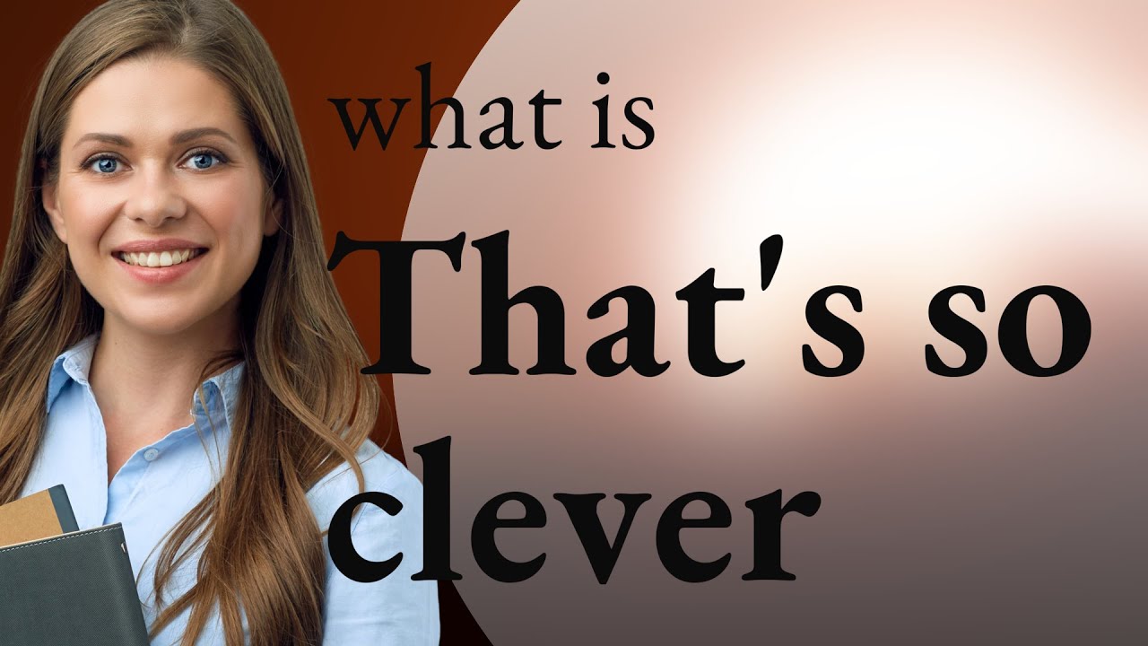 Unraveling the Charm of "That's So Clever": A Guide to English ...