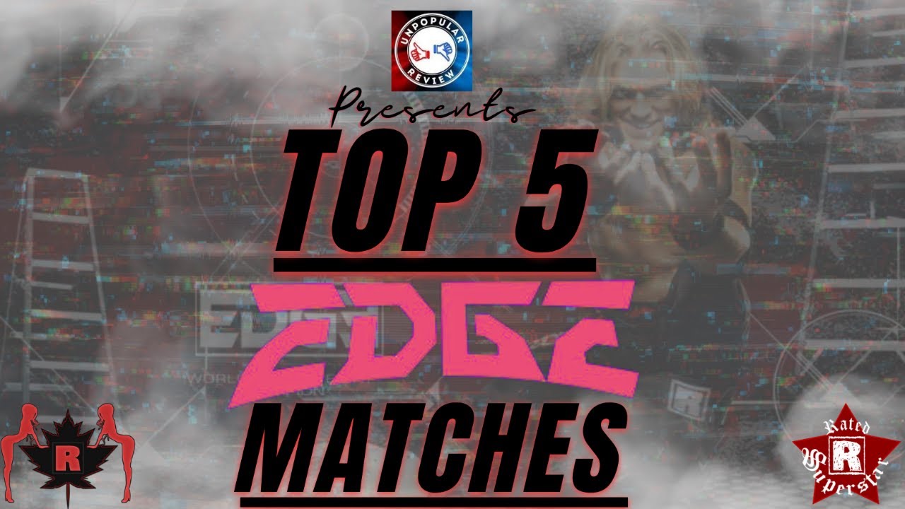 Top 5 Edge Matches - YouTube