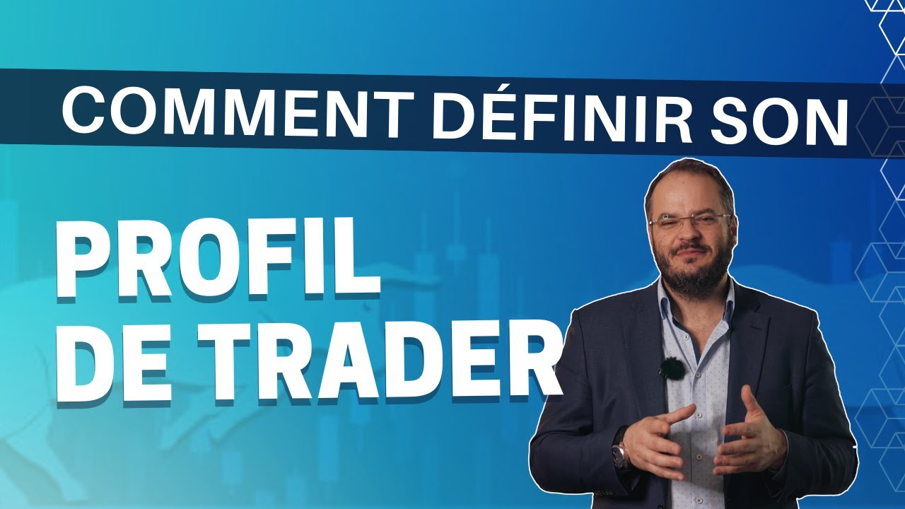 COMMENT DÉFINIR SON PROFIL DE TRADER ? - YouTube