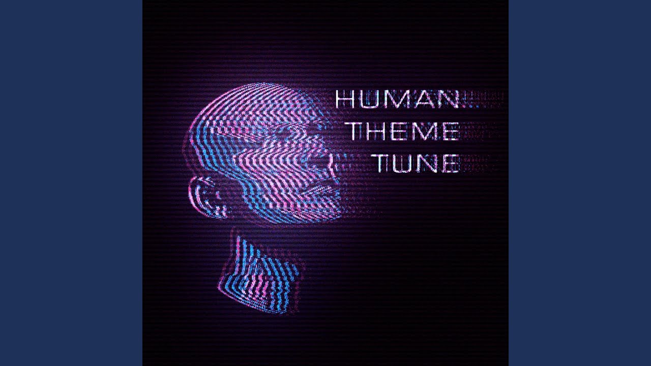 Human Theme Tune - YouTube