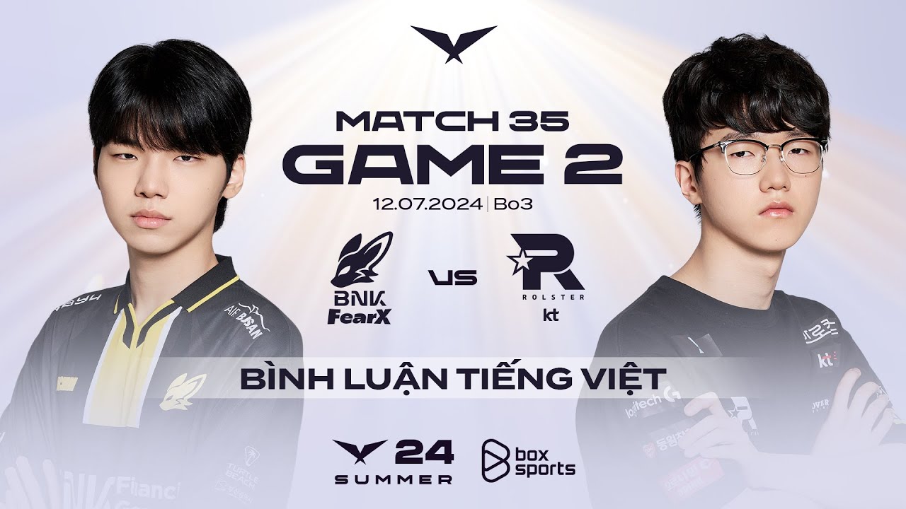 [12.07.2024] FOX vs KT | Game 2 | Bình Luận Tiếng Việt | LCK Mùa Hè 2024 - YouTube
