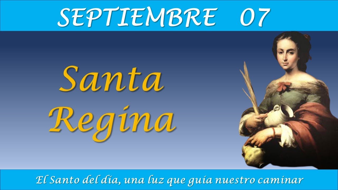 SEPTIEMBRE 07 / SANTA REGINA /EL SANTO DEL DIA - YouTube