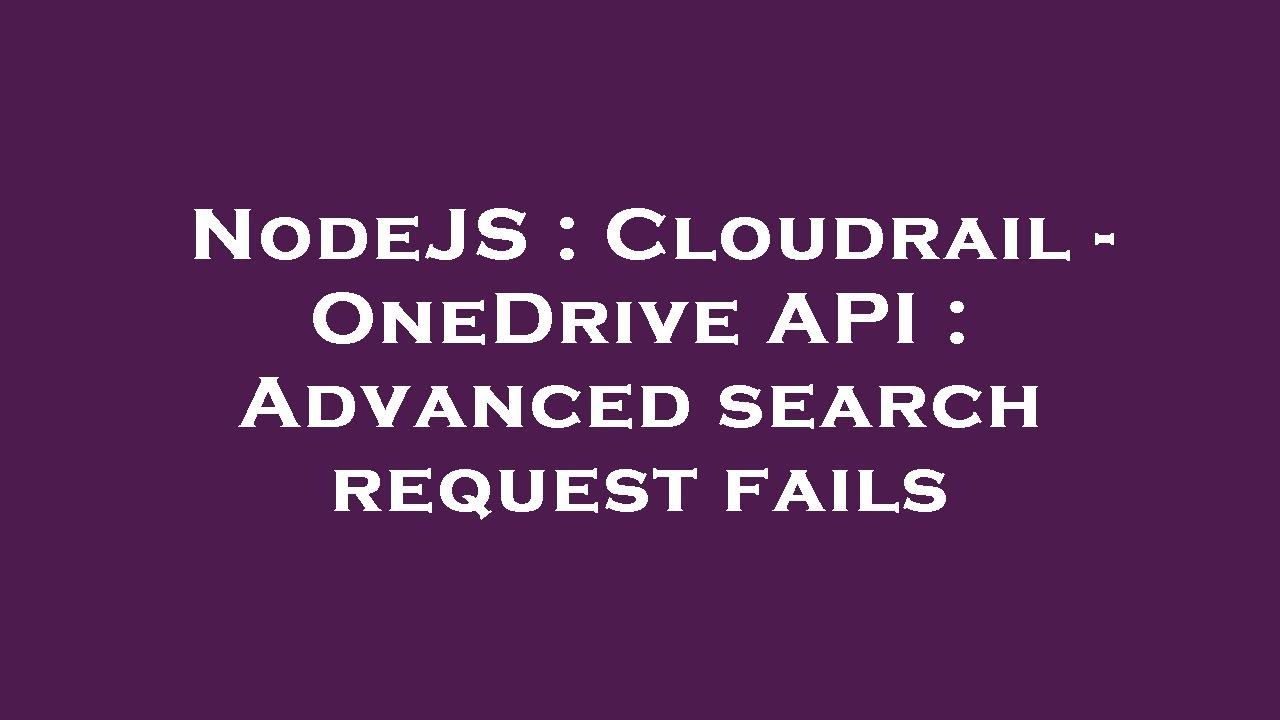 NodeJS : Cloudrail - OneDrive API : Advanced search request fails - YouTube