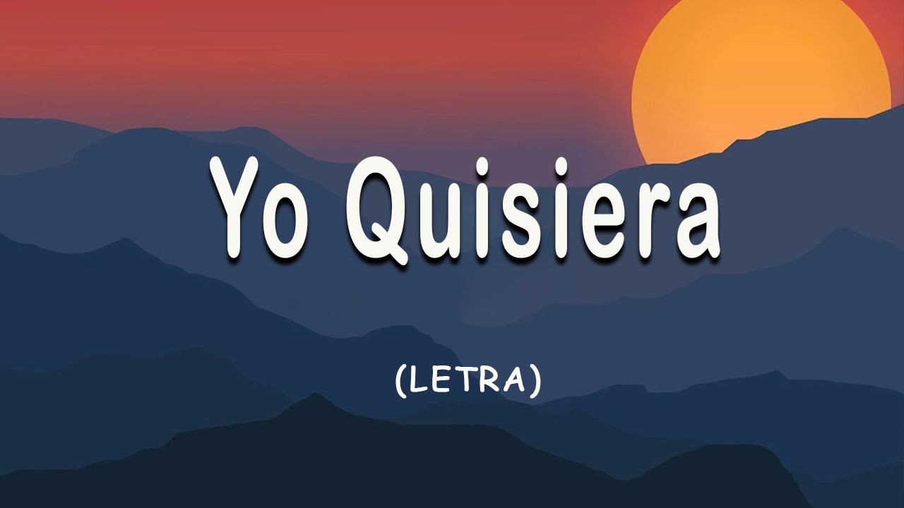 Reik | Yo Quisiera | (Letra / Lyrics) - YouTube
