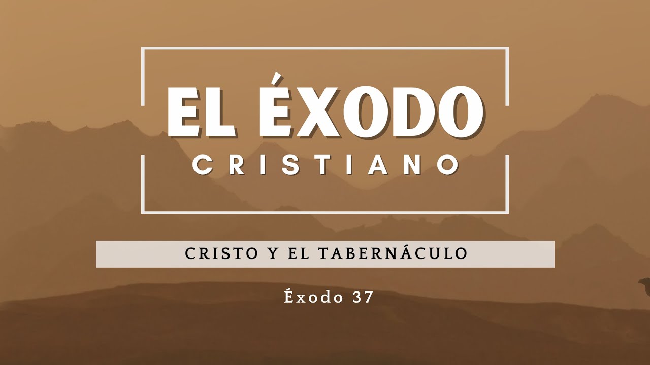 Cristo y el Tabernáculo - Éxodo 37 - YouTube