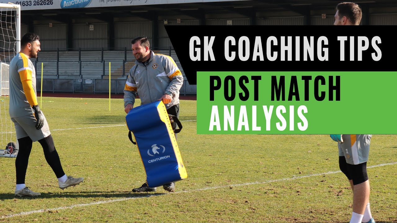 GOALKEEPER COACHING TIPS | POST MATCH ANALYSIS - YouTube