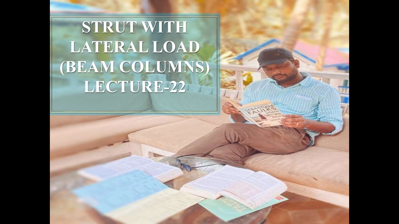 STRUT WITH LATERAL LOAD - BEAM COLUMNS - LECTURE 22 # ...