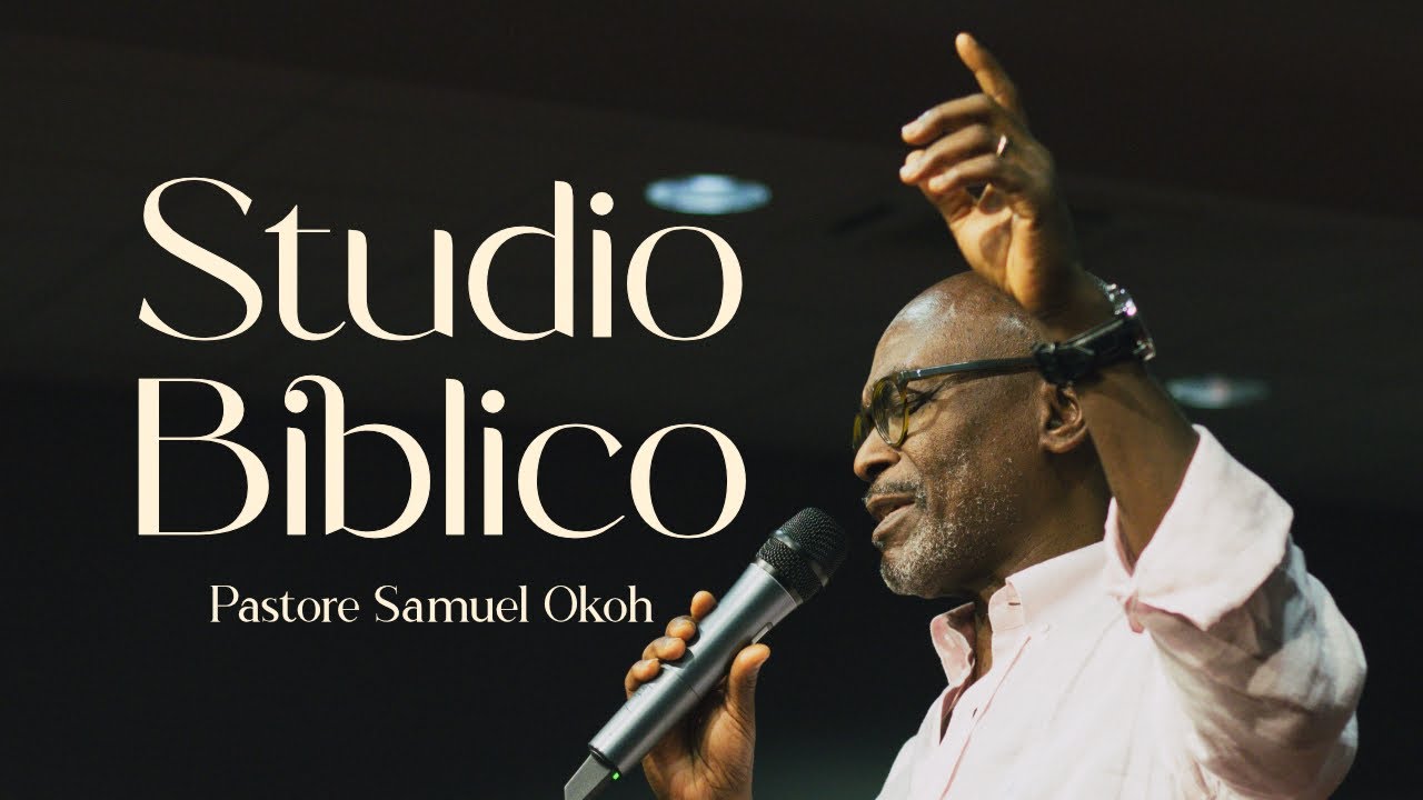 Studio Biblico 14.05.2025 - Pastore Samuel Okoh - YouTube