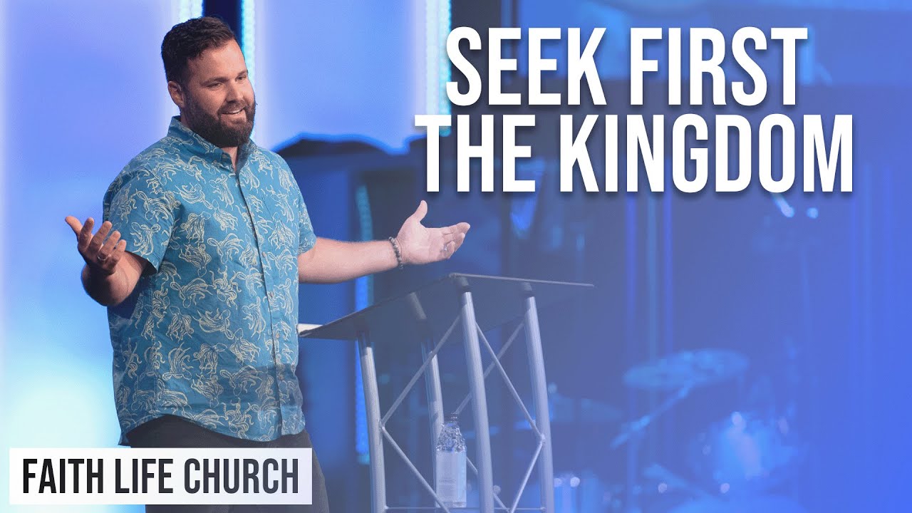 Seek First The Kingdom | Pastor Tim Keesee | Faith Life Church - YouTube