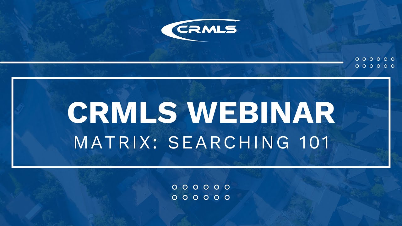 [CRMLS Webinar] Matrix: Searching 101 - YouTube