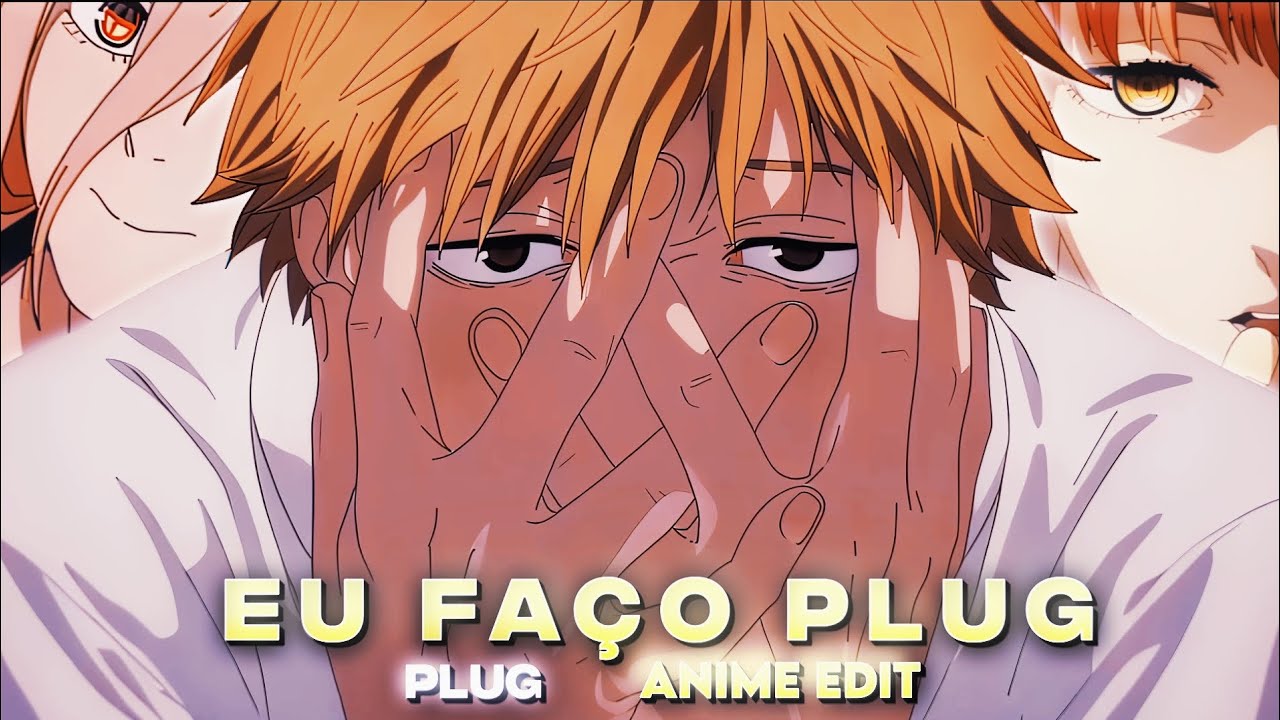 EU FAÇO PLUG ⭐ - Chainsaw Man 「 Edit Plug Anime」 - YouTube
