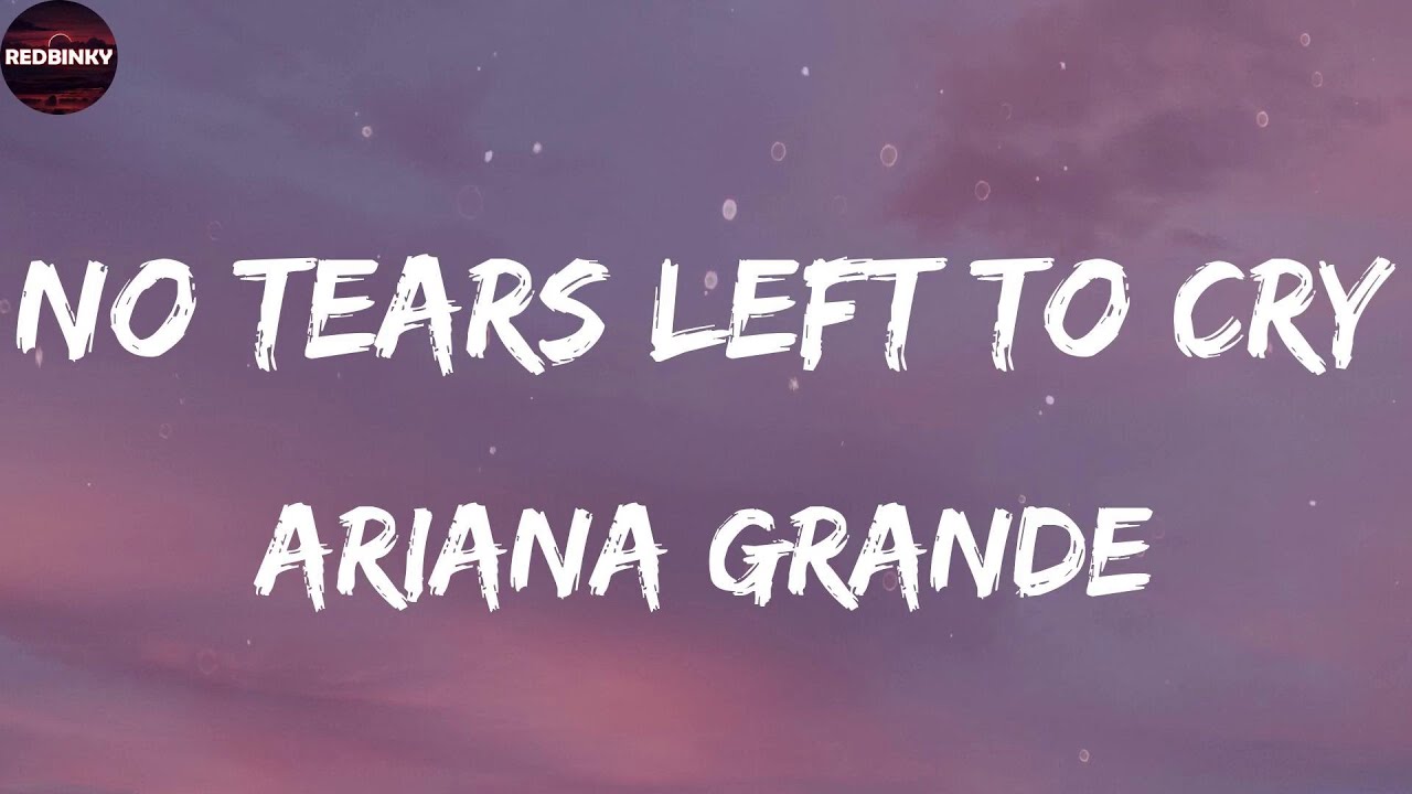 Ariana Grande - no tears left to cry (Lyrics) || Megan Thee Stallion ...