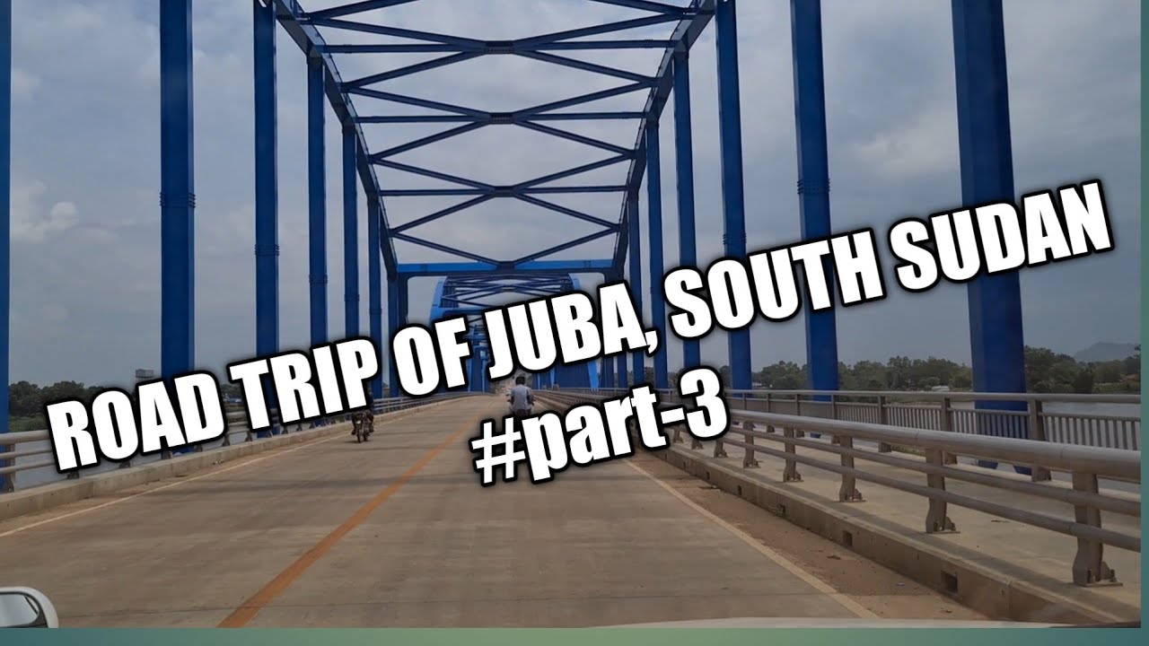 JUBA CITY 2022-SOUTH SUDAN ROAD TRIP #theexplorerahlawat🇮🇳 # ...