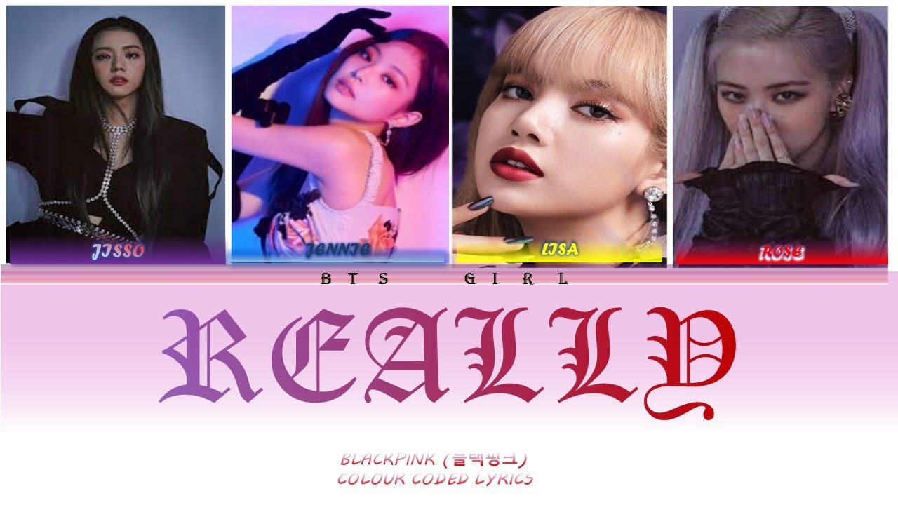 Blackpink-'Really'-LYRICS(Colour coded Eng/Rom/Han) - YouTube