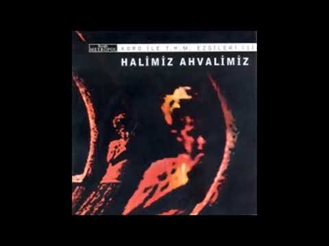 Halimiz Ahvalimiz - Yine Gam Yükünün Kervanı Geldi