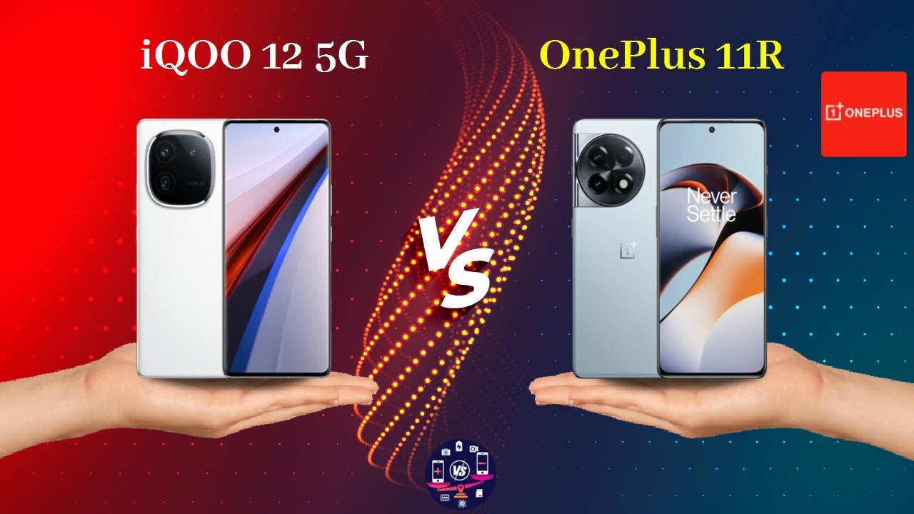 iQOO 12 5G Vs OnePlus 11R | OnePlus 11R Vs iQOO 12 5G - Full Comparison ...