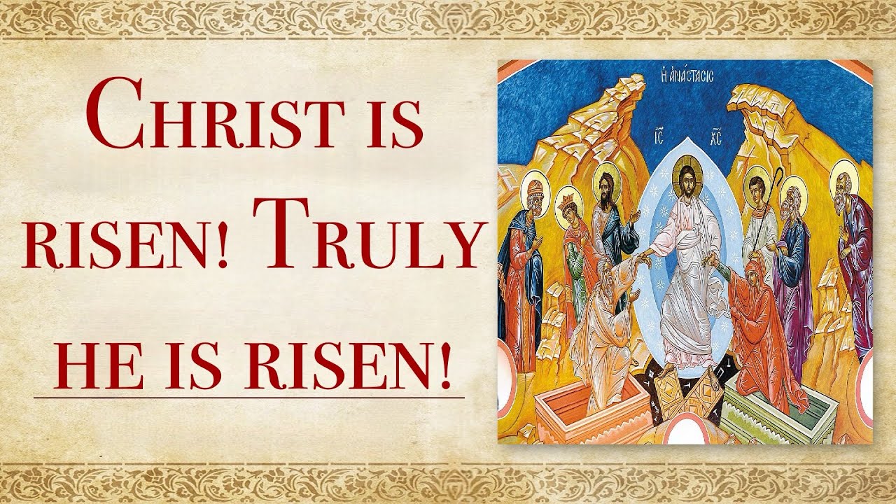 Christ Is Risen! Truly He Is Risen! - YouTube