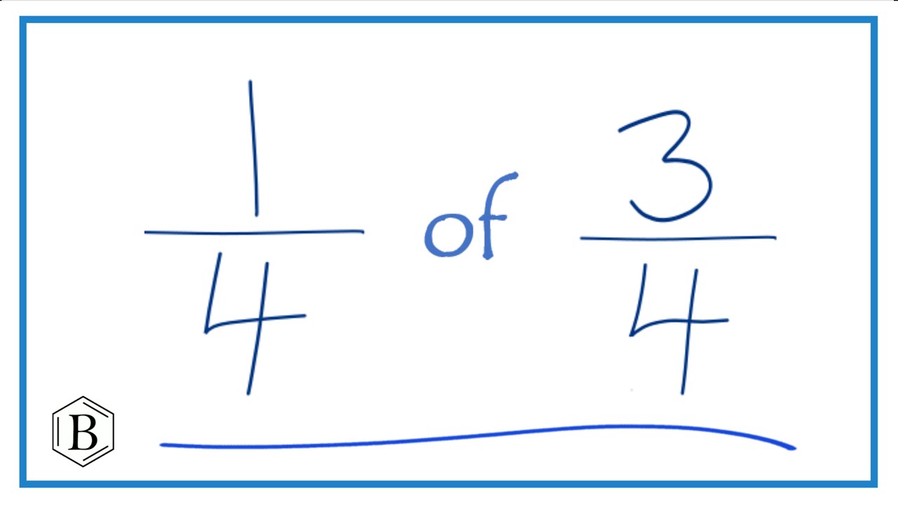 1 4 Of 3 4 one fourth Of Three fourths YouTube
