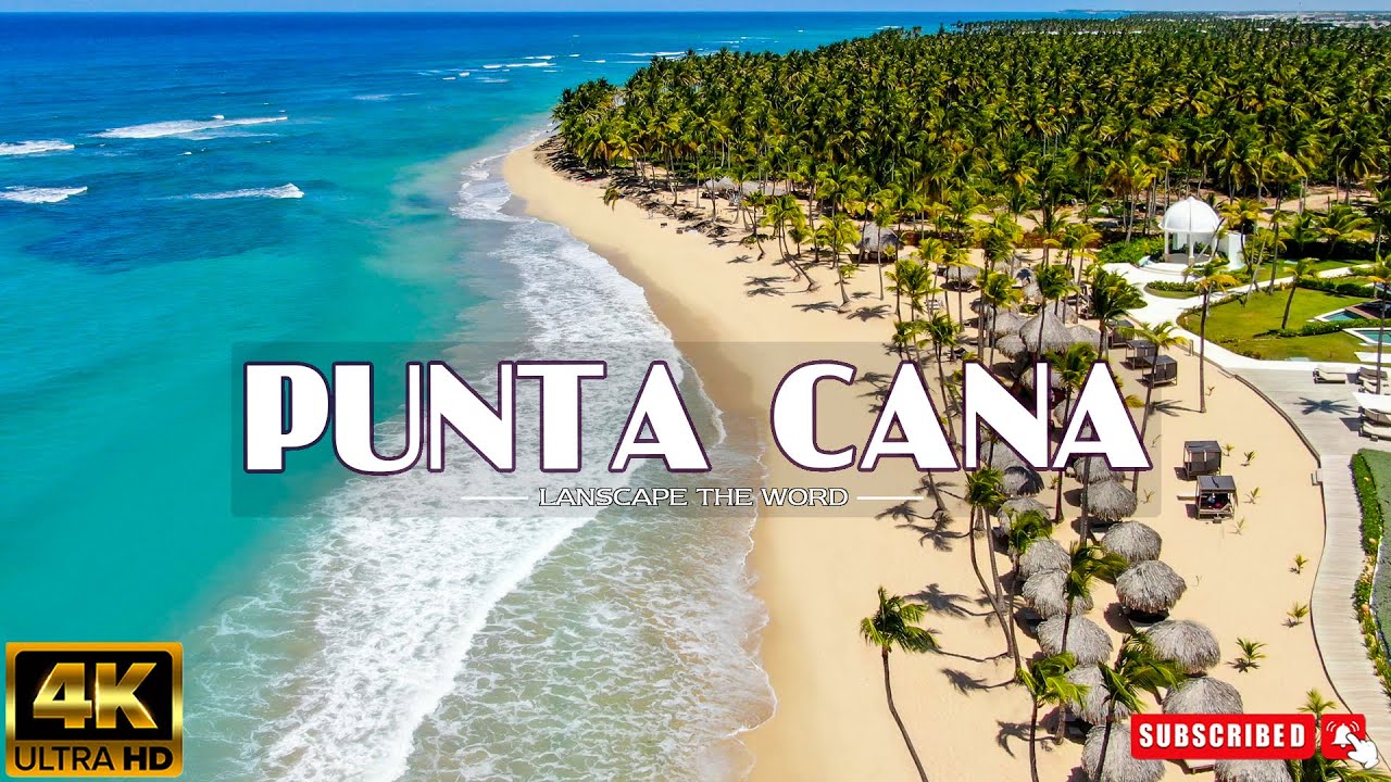 TRAVEL AROUND Punta Cana 4K | Relaxation Film With Calming Music For ...