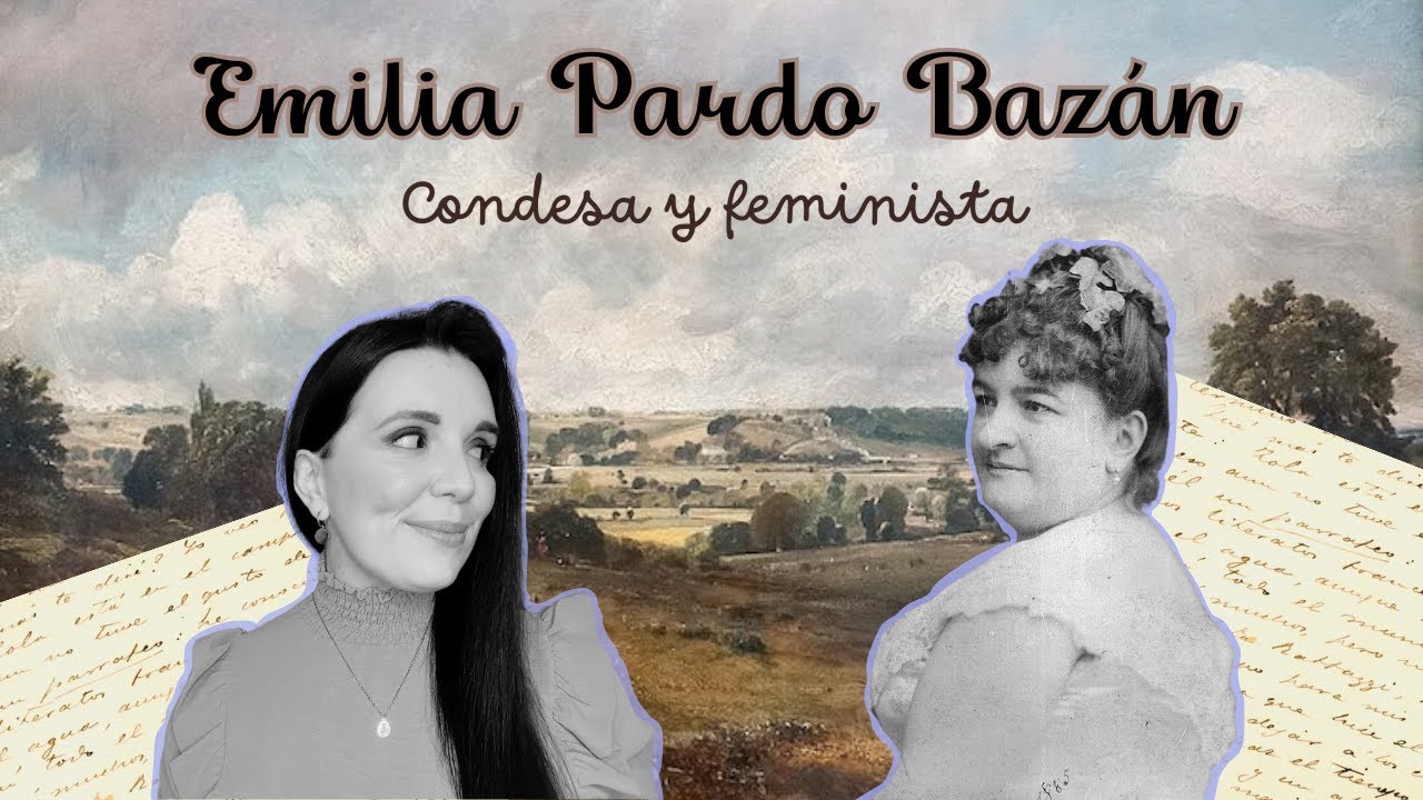 👑 Emilia Pardo Bazán - CONDESA y FEMINISTA 💜 - YouTube