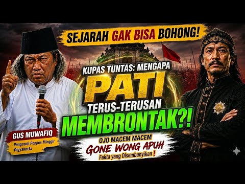 GUS MUWAFIQ BONGKAR KENAPA PATI SUKA  Memberontak?! Rahasia di Balik Fakta Ini!